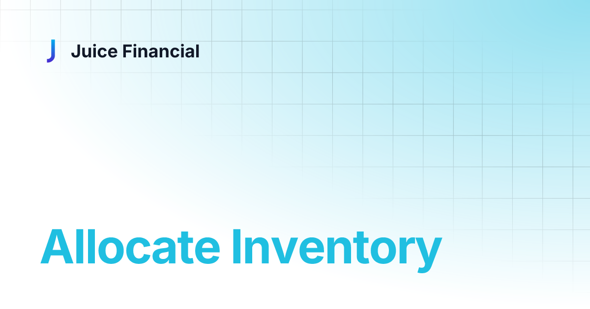 Allocate Inventory | Juice Financial