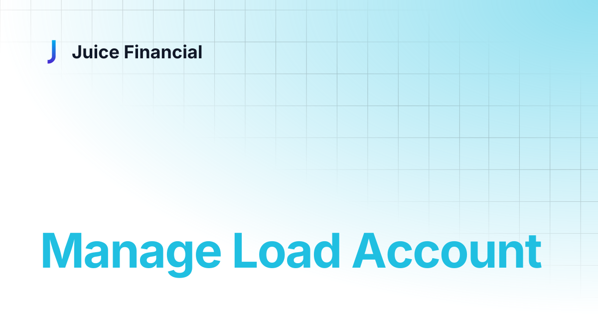 Manage Load Account | Juice Financial