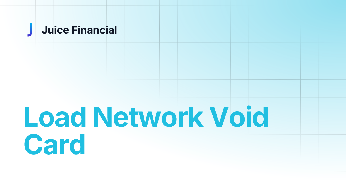 Load Network Void Card | Juice Financial