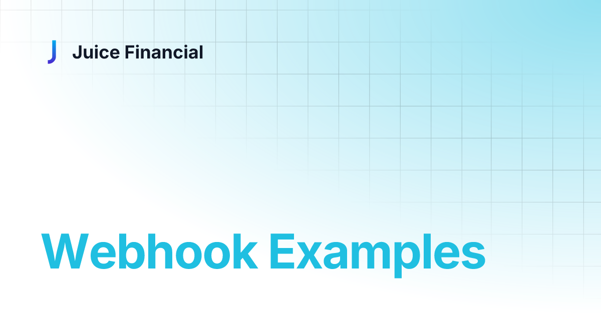 Webhook Examples | Juice Financial