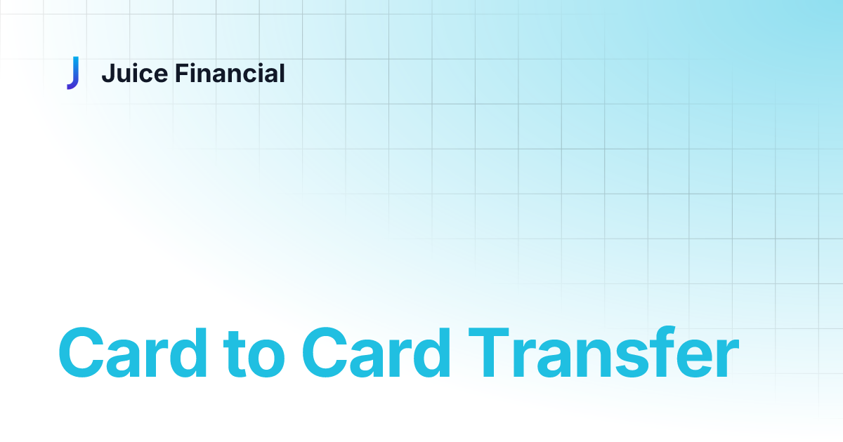 Card to Card Transfer | Juice Financial